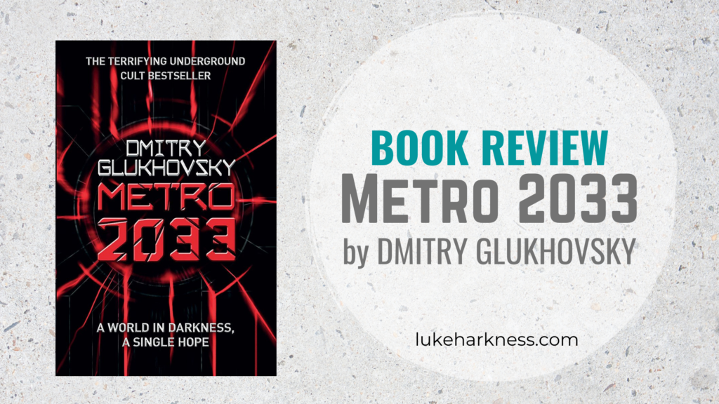 Book Review: Metro 2033 by Dmitry Glukhovsky | Luke's Books