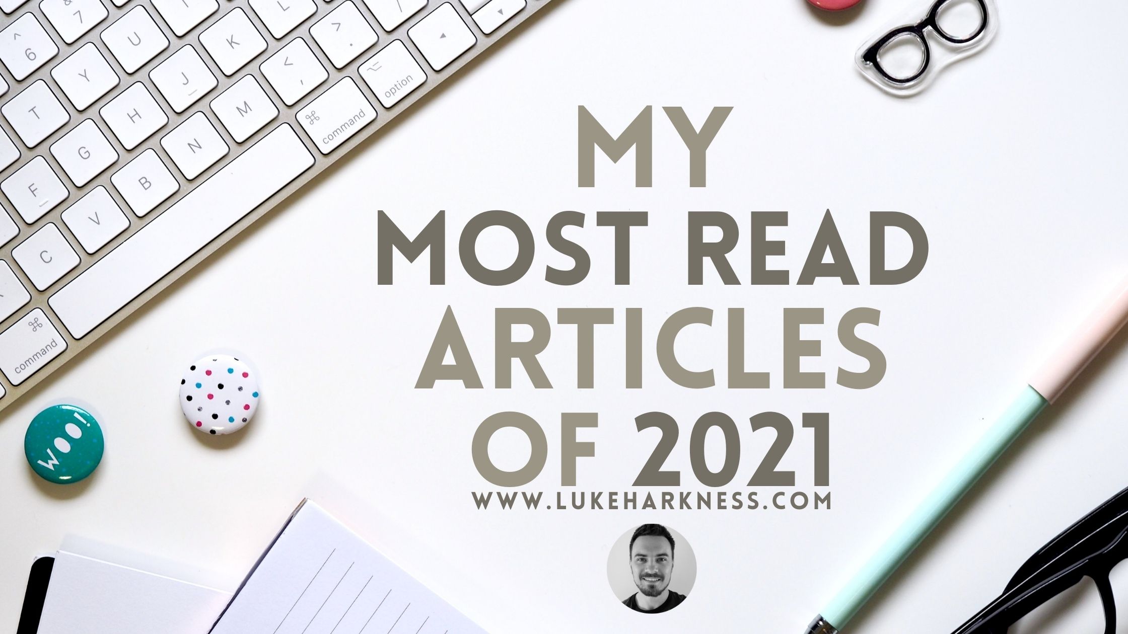 My Most Successful Articles from 2021 | Luke's Blog
