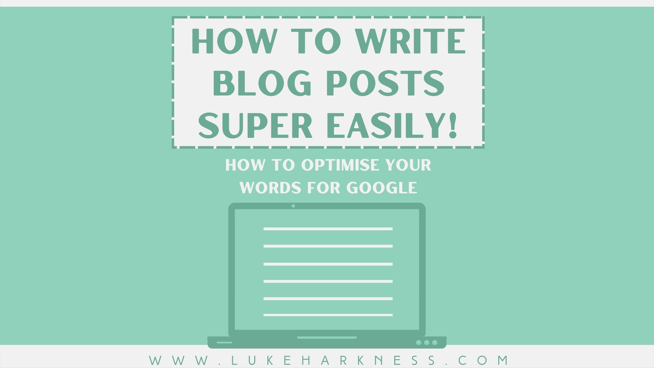 How To Write Blog Posts Super Easily Lukes Blog