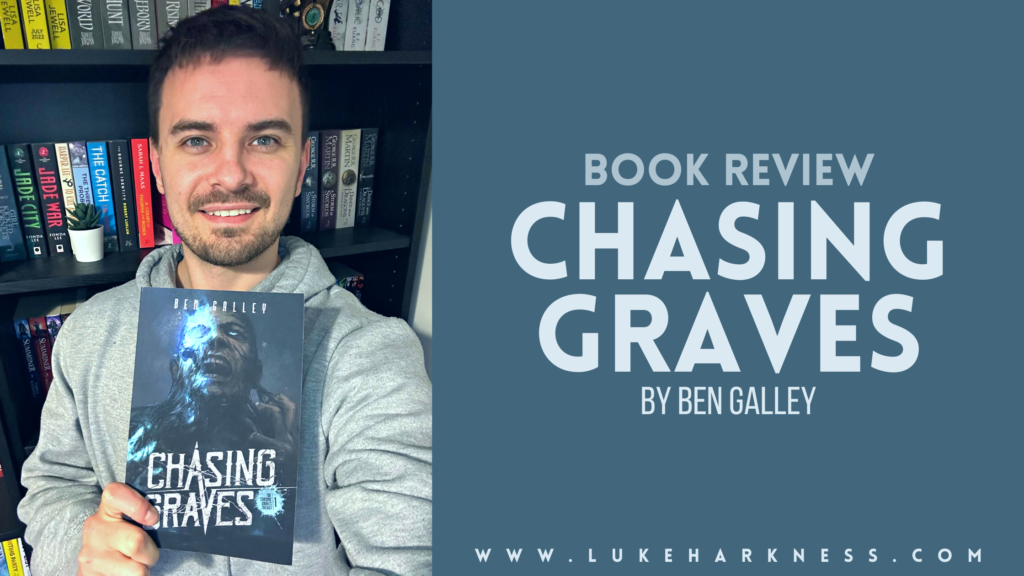 Chasing Graves by Ben Galley book review - Luke’s Blog